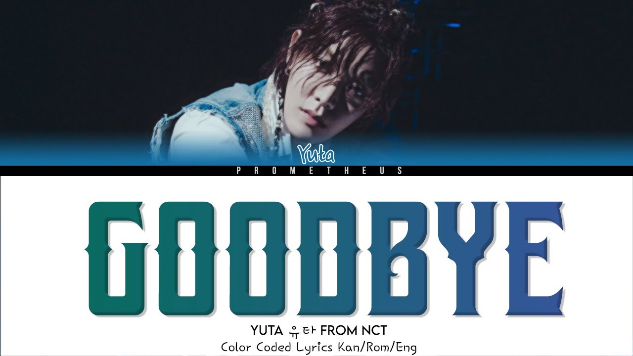 유타 YUTA 'Goodbye' Lyrics (Kan/Rom/Eng Color Coded Lyrics) - YouTube