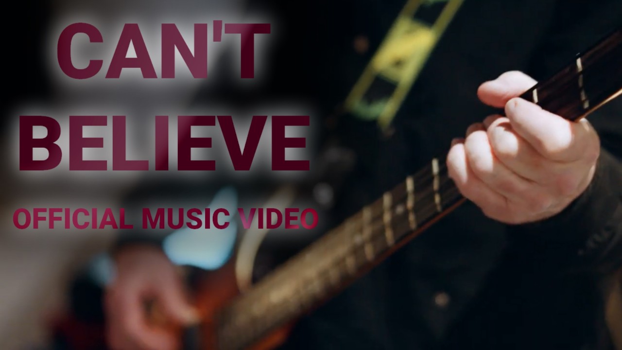 can-t-believe-official-music-video-youtube