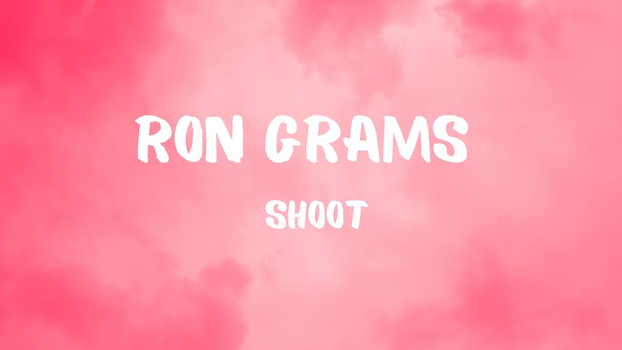 Ron Grams - Shoot (Lyrics) - YouTube