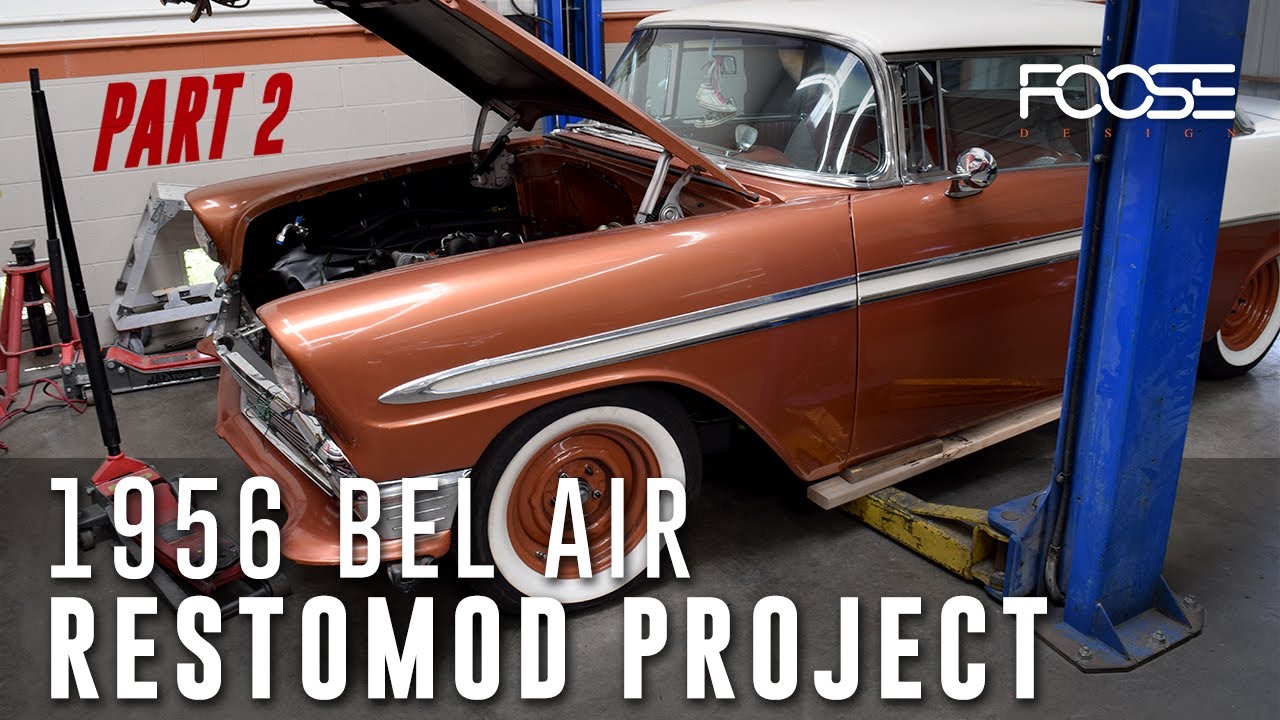 Foose Design 1956 Bel Air Restomod Project - Part 2 - YouTube