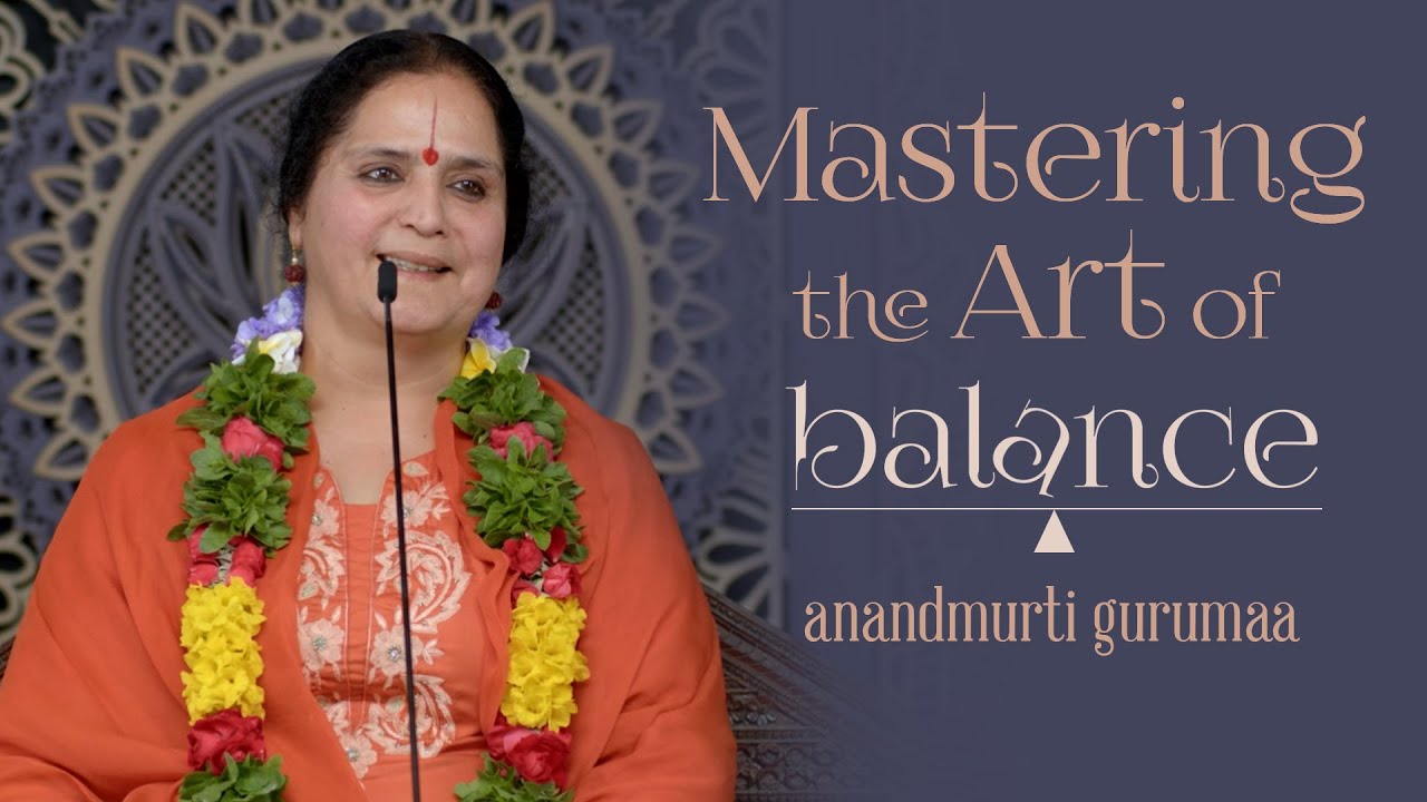 Mastering the Art of Balance (English) | Anandmurti Gurumaa - YouTube