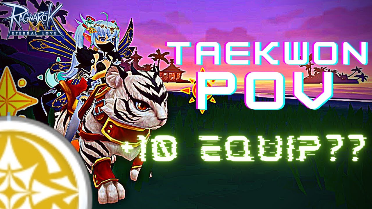 Taekwon POV +10 equip | Ragnarok Mobile Eternal Love | Damage for real ...