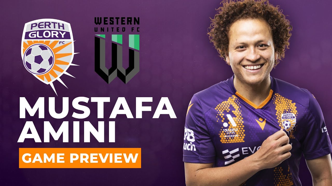 Perth Glory I Mustafa Amini I Western United Match Preview I Back at ...