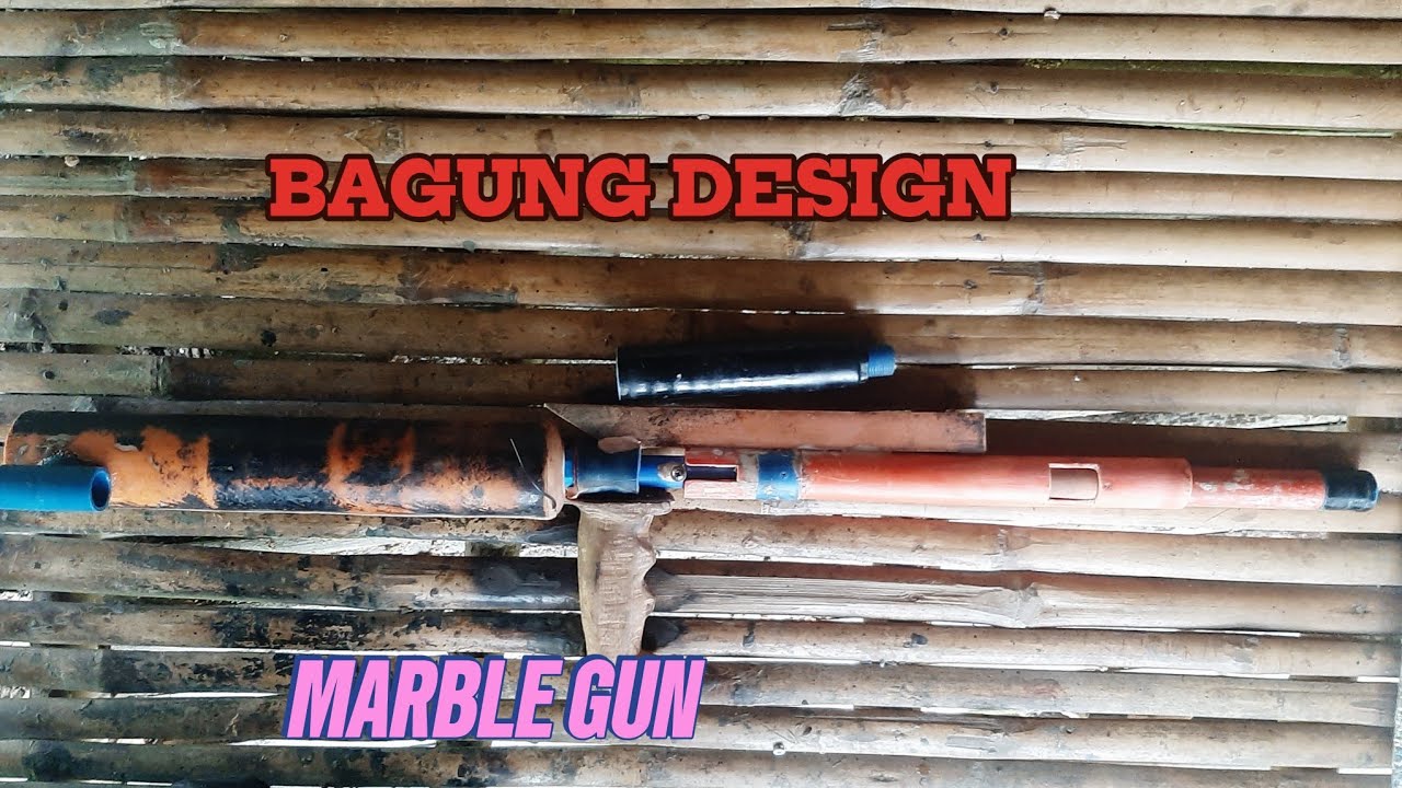 BAGUNG DESIGN MARBLE GUN - YouTube