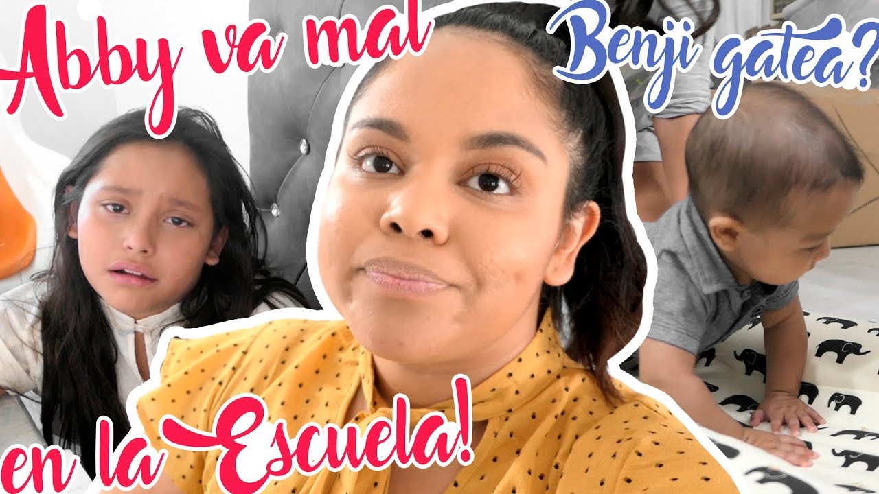 ABBY va MAL en la “ESCUELA” 😡😞| y mi BEBÉ ya QUIERE GATEAR!! 😱😭 - YouTube