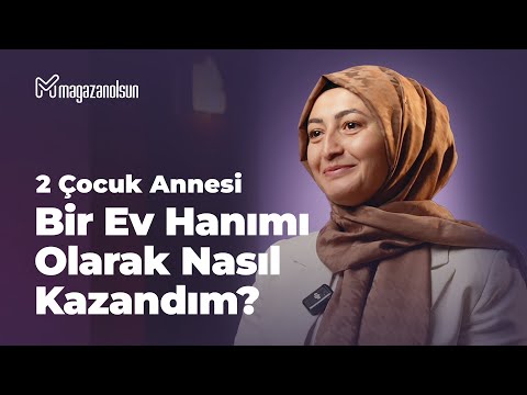 2 Çocuk Annesi Bir Ev Hanımı Olarak Nasıl Kazandım?