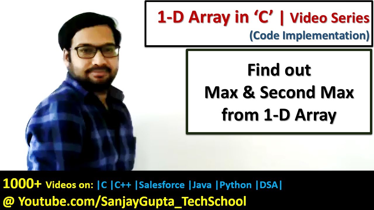 Find Out Maximum And Second Maximum From 1 D Array In C Programming By Sanjay Gupta Youtube