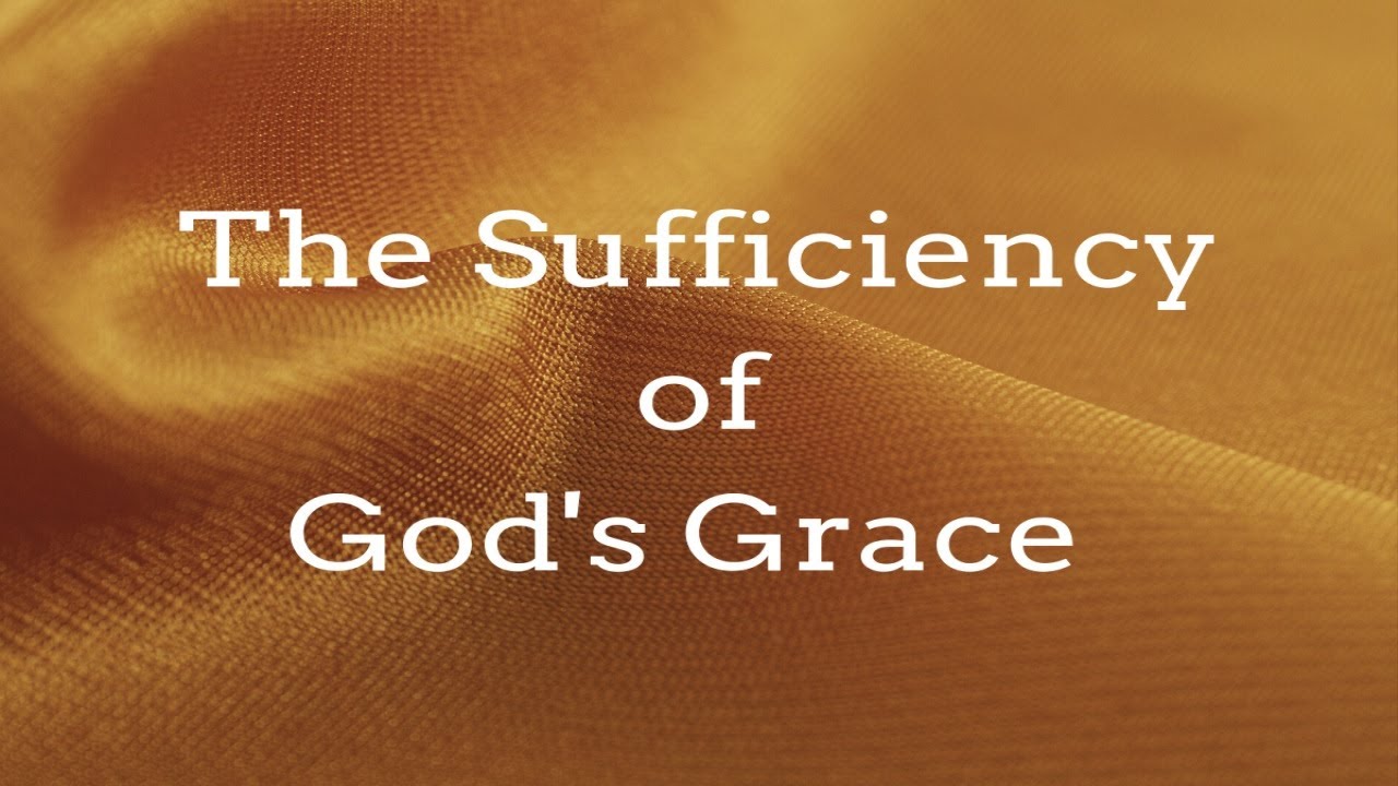 The Sufficiency of God's Grace (1) - YouTube