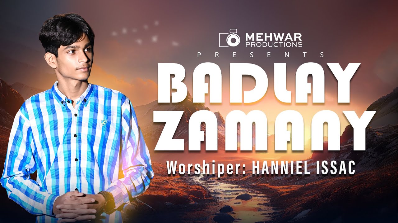 Badlay Zamany || Hanniel Issac || New Worship Song 2024 || Asif Boaz ...