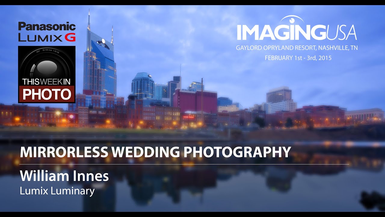 Mirrorless Wedding Photography with William Innes at Imaging USA 2015 ...