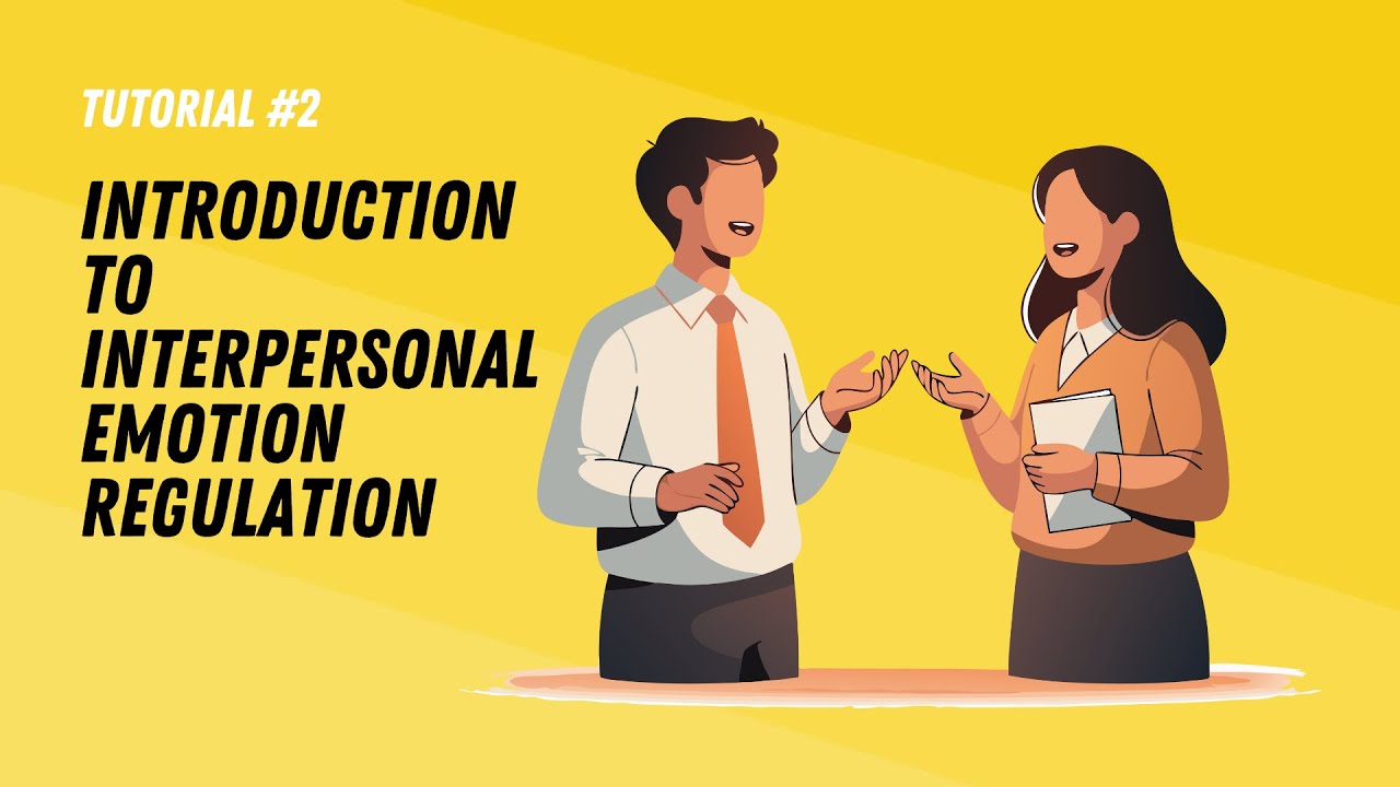 Introduction to Interpersonal Emotion Regulation | The Invisible Force ...