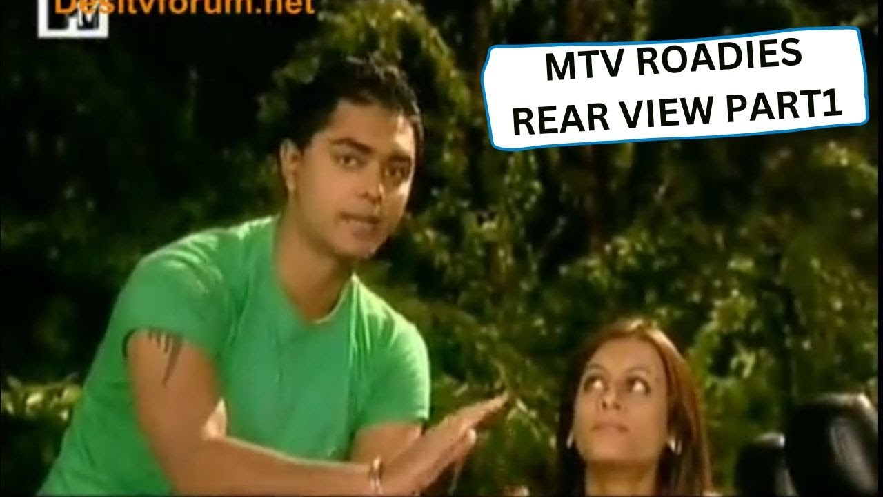 MTV Roadies 7 Rear View Part 1 Roadies 4 - YouTube