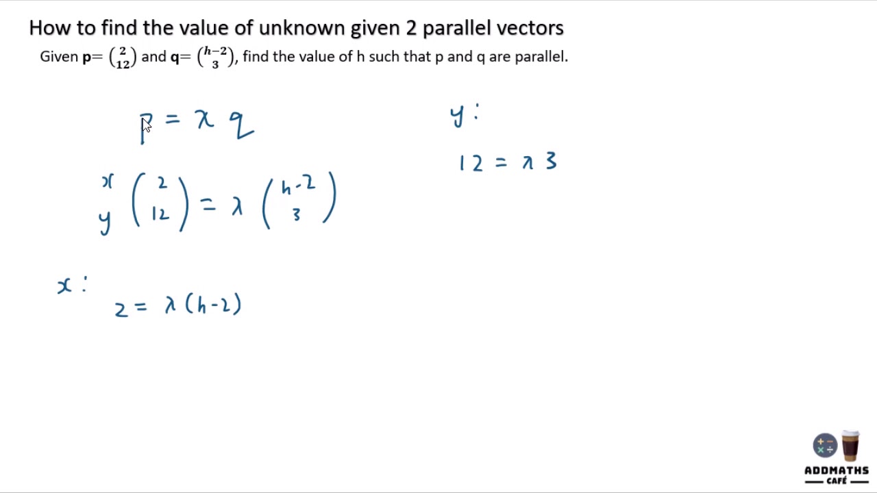 How To Find The Value Of Unknown Given 2 Parallel Vectors - Youtube