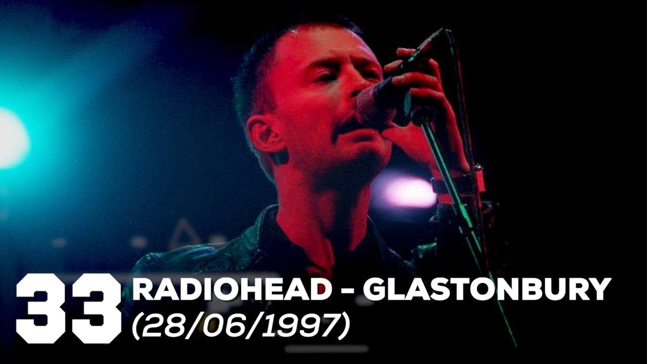 33 - Radiohead - Glastonbury (28/06/1997) | 35 maiores shows do rock ...