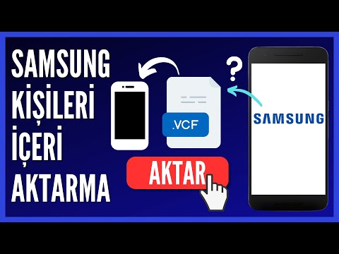 Samsung Telefonlarda Kişileri İçe Aktarma Nasıl Yapılır? | VCF Uzantılı Dosyayı Yükleme