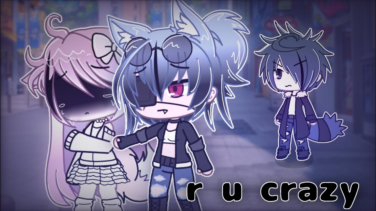 R U CRAZY | GLMV pt 1? - YouTube
