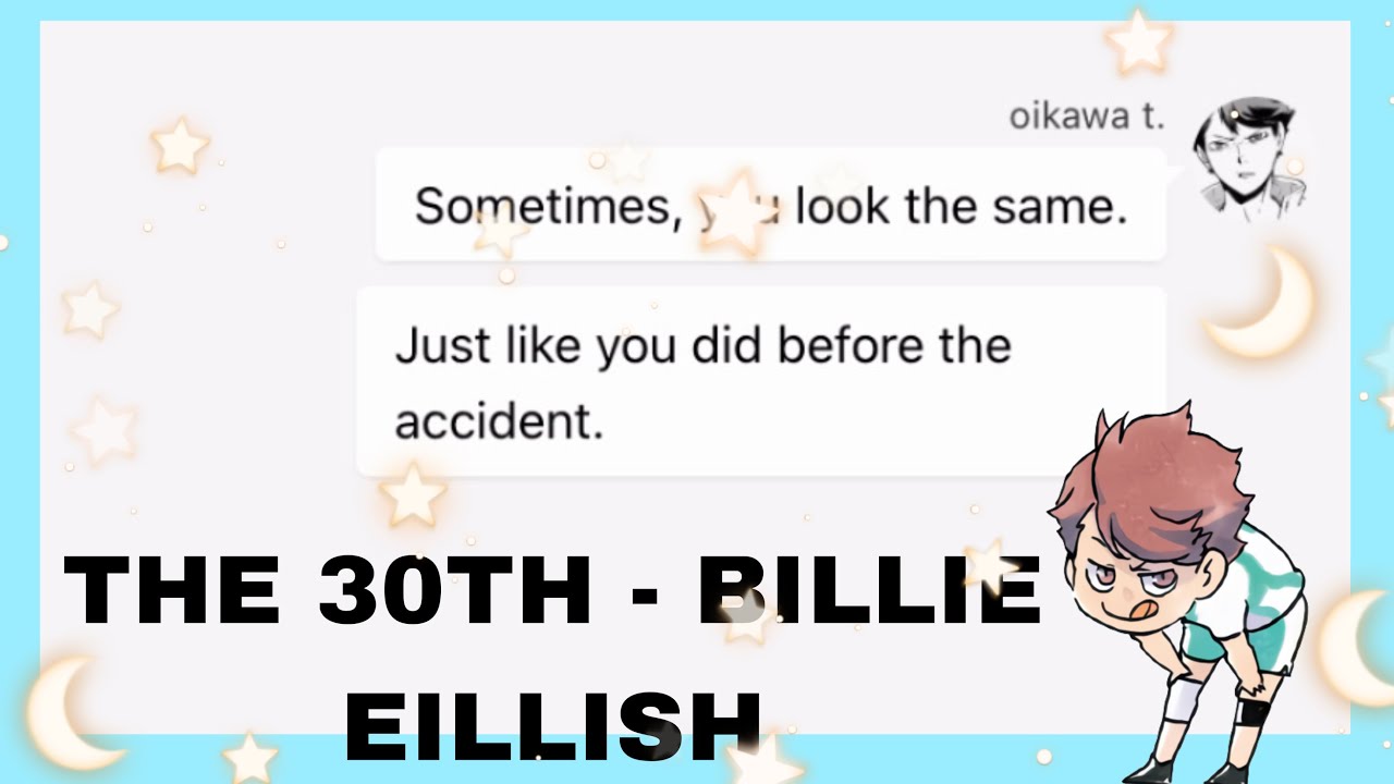 The 30th by Billie Eillish — [Oikawa Angst] - YouTube