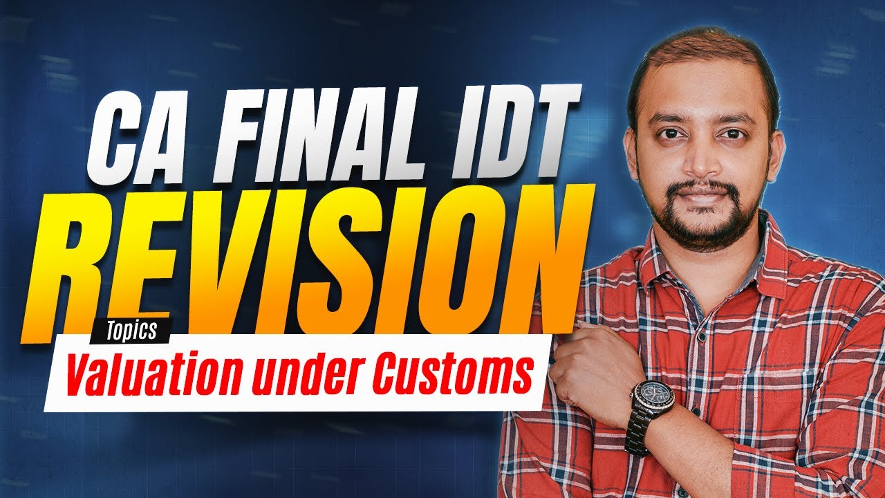 IDT Revision | CA Final | Valuation under Customs | Tharun Raj - YouTube