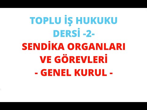 #2# SENDİKA ORGANLARI VE GÖREVLERİ (GENEL KURUL) / TOPLU İŞ HUKUKU DERSİ KONU ANLATIMI / KPSS, SMMM