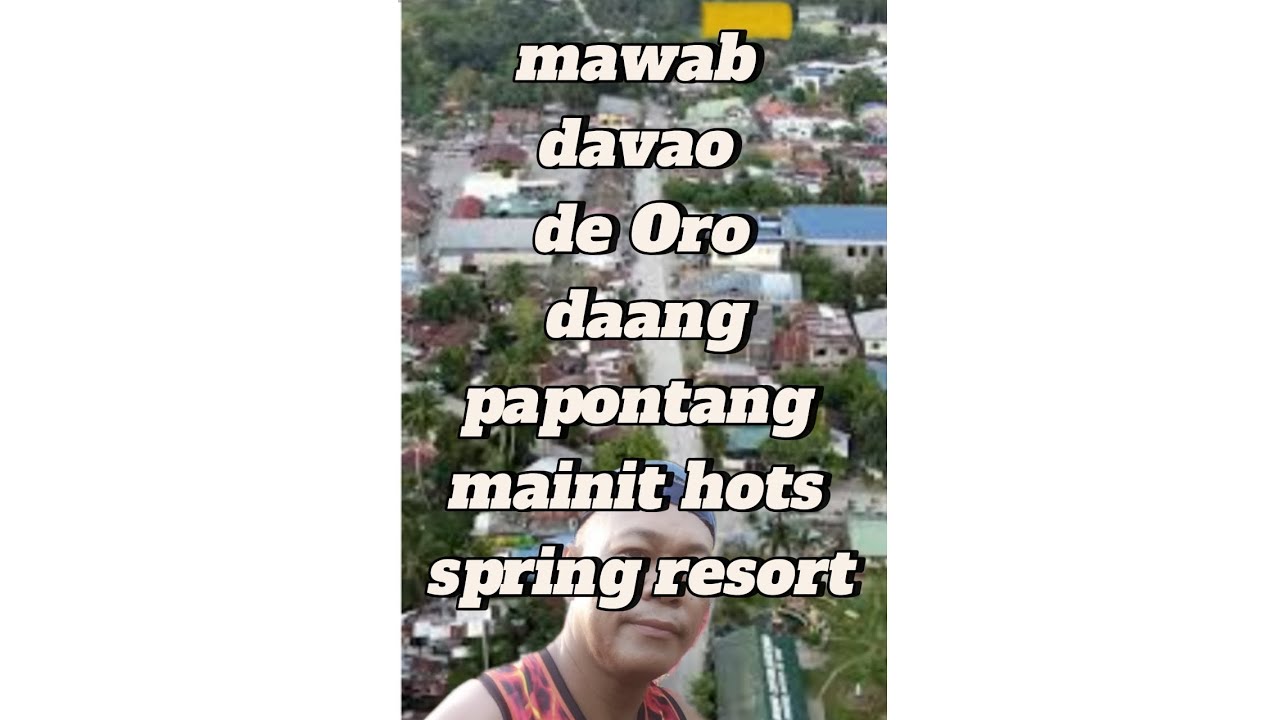 mawab davao de Oro daang papontang mainit hots spring resort.# ...