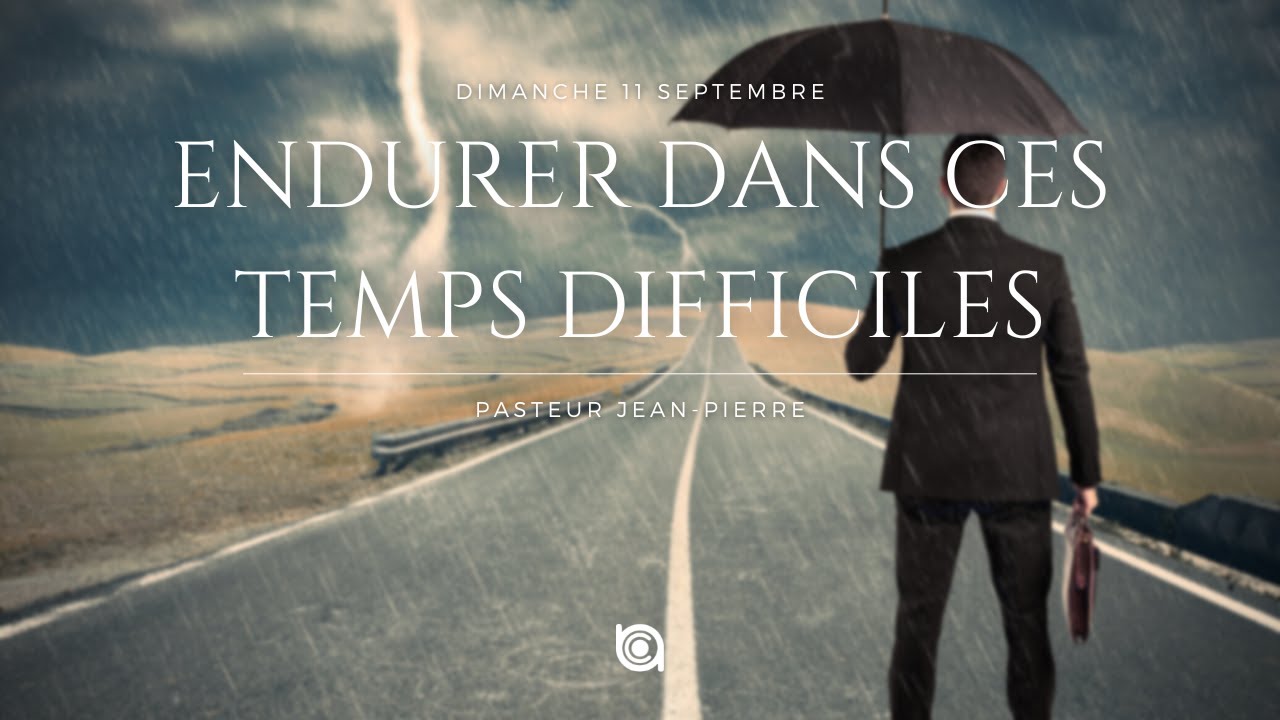 Endurer dans ces temps difficiles - YouTube