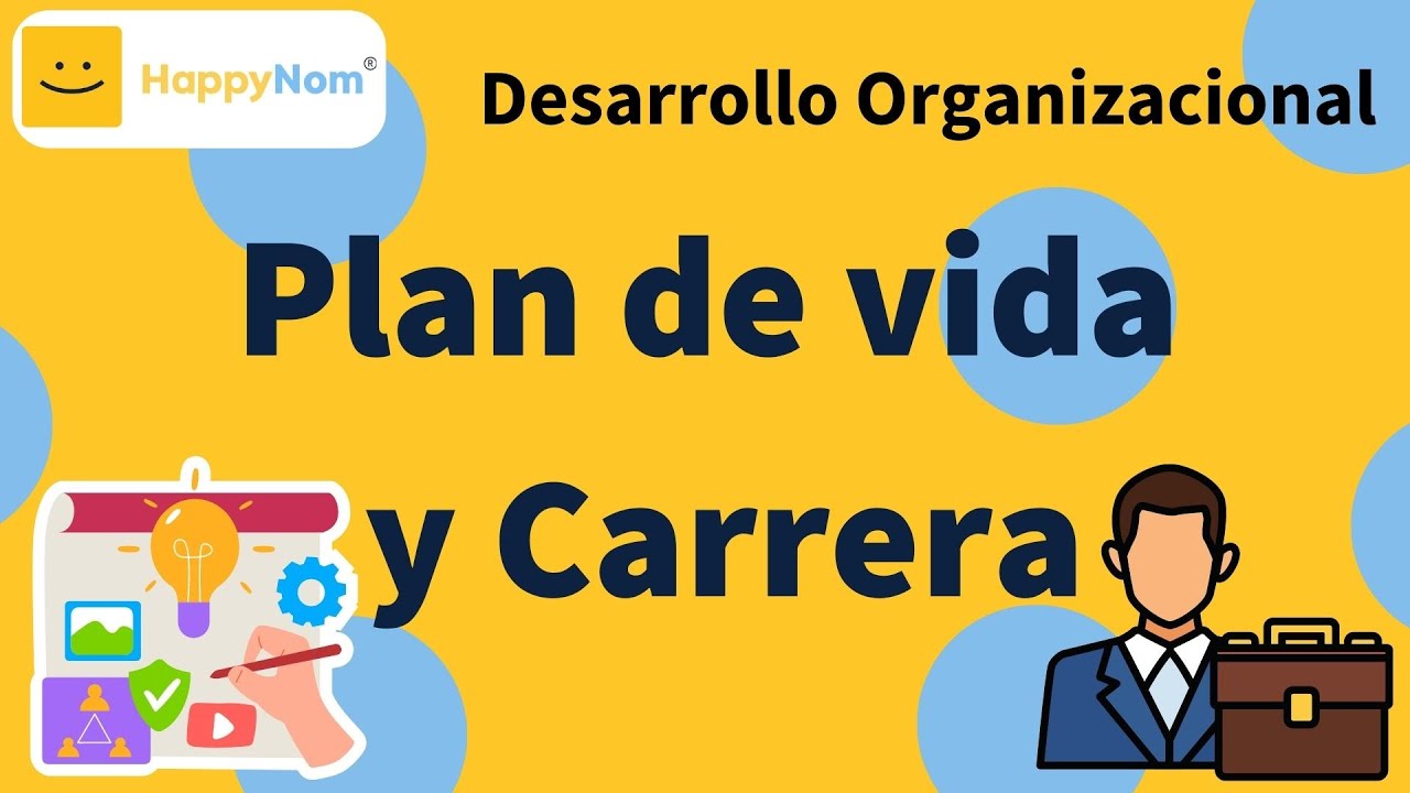 Haz un plan de vida y carrera - Desarrollo Organizacional - YouTube