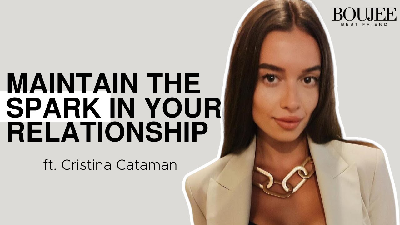 How To Maintain The Spark In Your Relationship ft. Cristina Cataman on ...