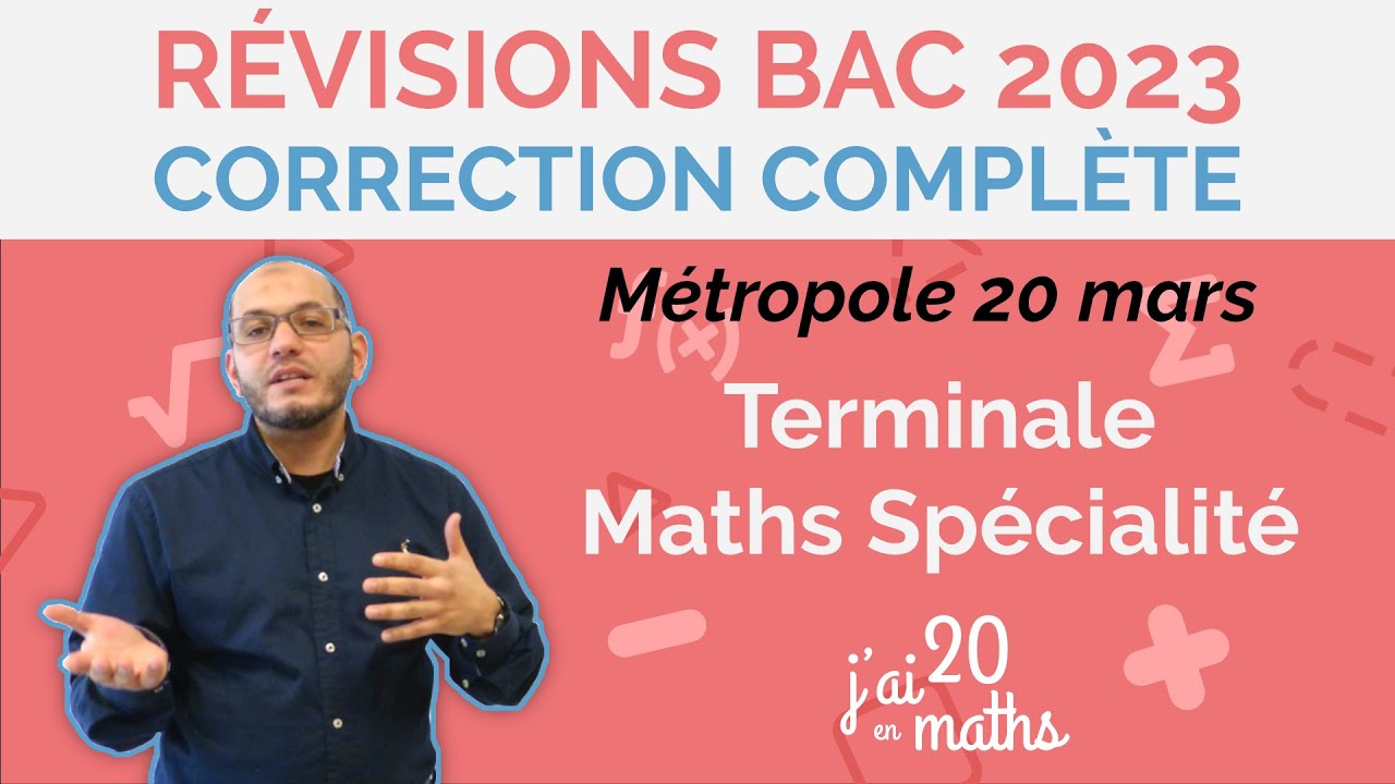 Correction complète Sujet Métropole 20 Mars 2023 jour 1 - Révision bac ...