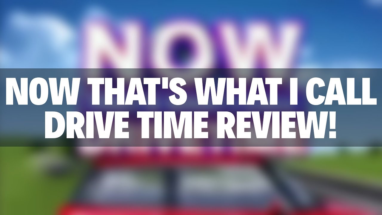 Now That's What I Call Drive Time Review! - YouTube