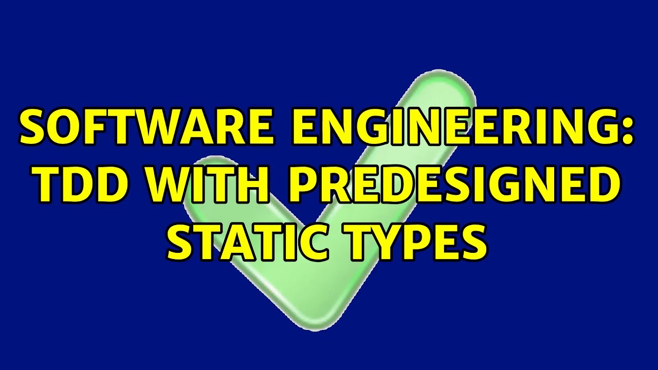 Software Engineering: TDD with predesigned static types (2 Solutions!!) - YouTube