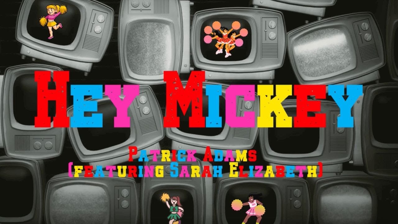 Hey Mickey - Patrick Adams feat. Sarah Elizabeth (Official Music Video ...
