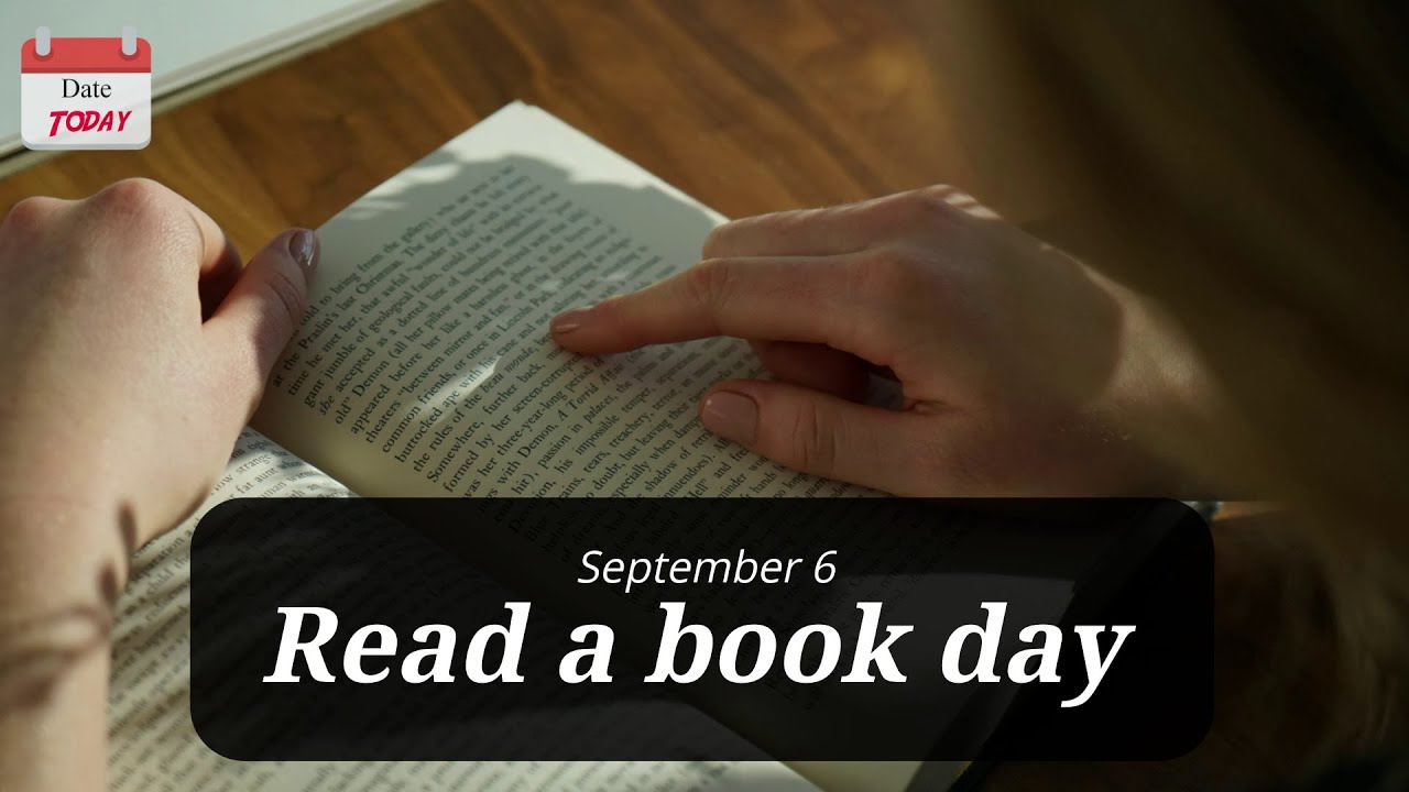 Date Today : 6 September - Read a book day 2021 | On this day | Know ...