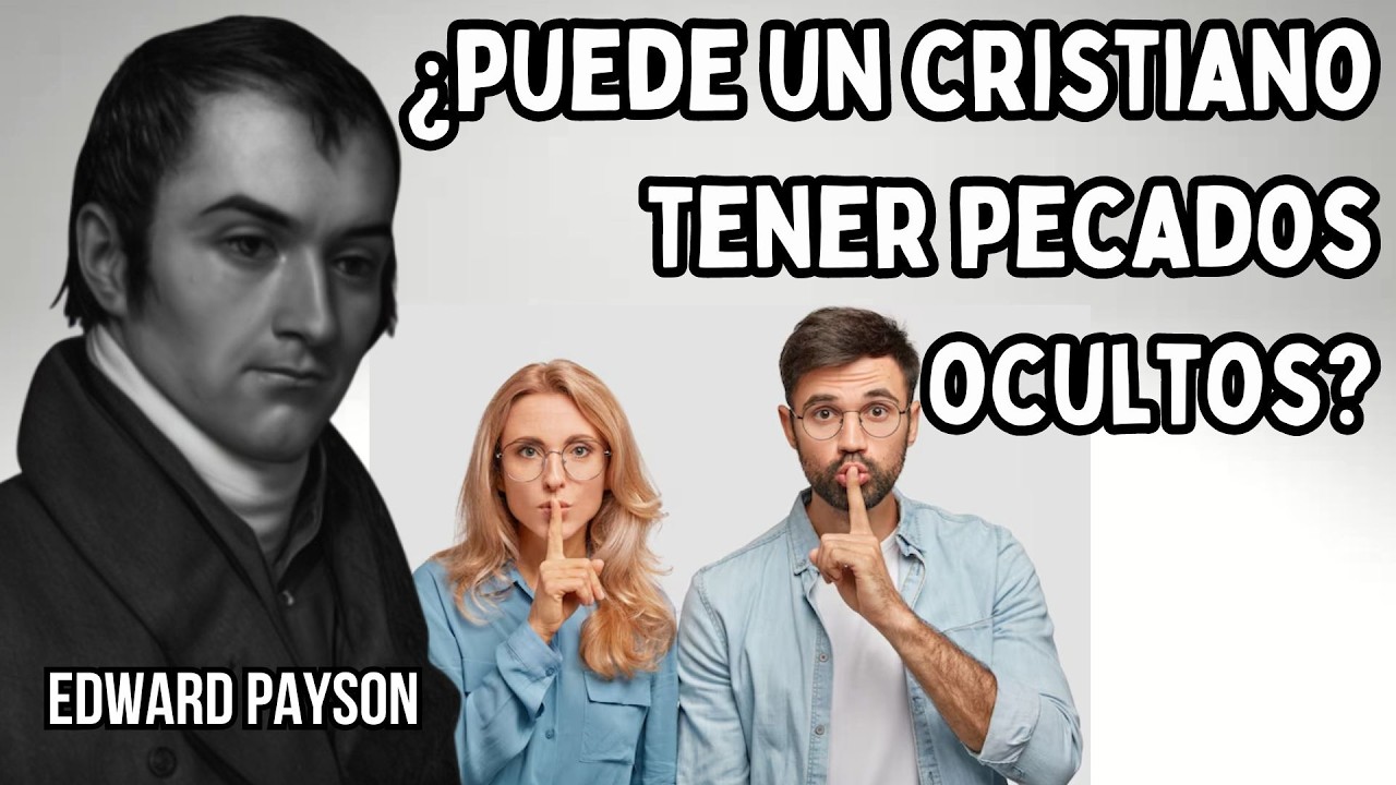 Nuestros PECADOS SECRETOS ante los OJOS DE DIOS - Edward Payson - YouTube