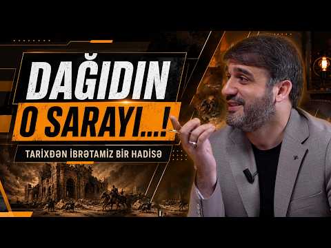 Dağıdın o sarayı...! Tarixdən ibrətamiz bir hadisə. | Hacı Ramil Bədəlov