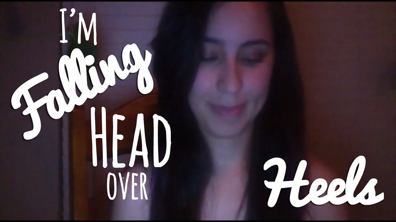 I'm Falling Head Over Heels - YouTube