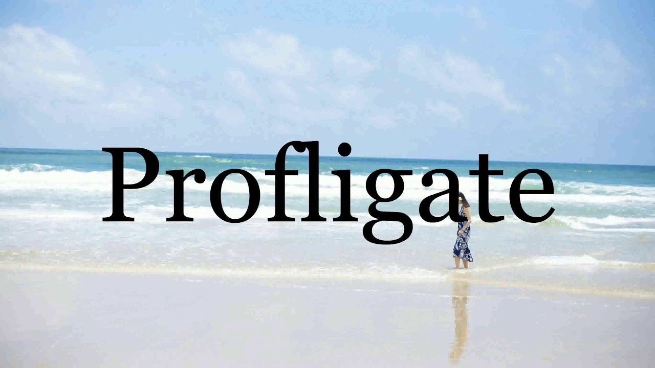 How To Pronounce Profligate🌈🌈🌈🌈🌈🌈Pronunciation Of Profligate - YouTube