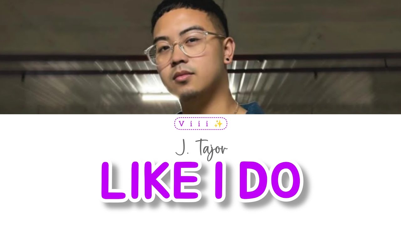 J TAJOR - LIKE I DO (LYRICS) - YouTube