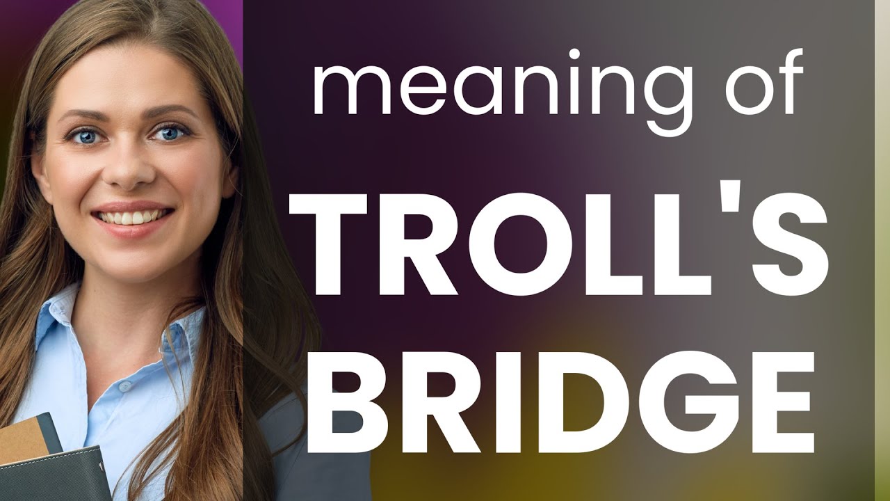 Troll's Bridge: Unraveling the Phrase - YouTube
