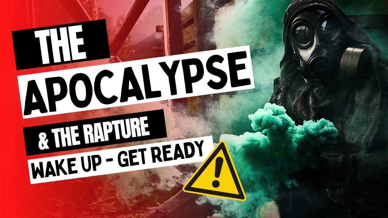 THE APOCALYPSE || RAPTURE || WAKE UP - GET READY - YouTube