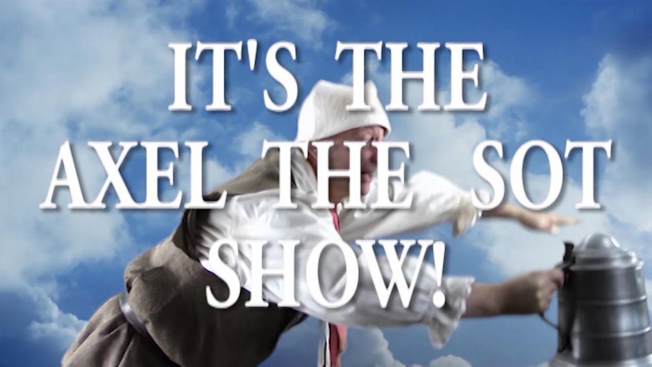 IT'S THE AXEL THE SOT SHOW! Episode One - YouTube