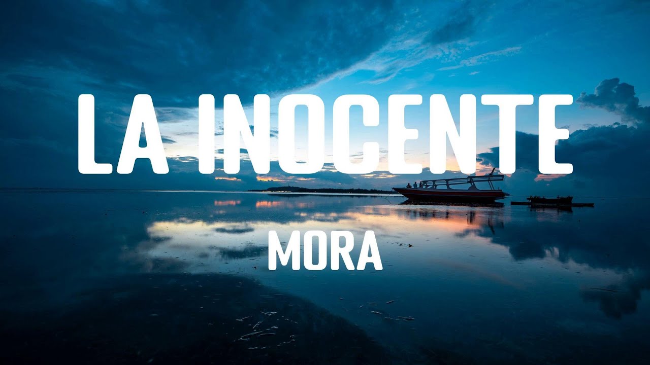 Mora - LA INOCENTE (Musica Letra) - YouTube