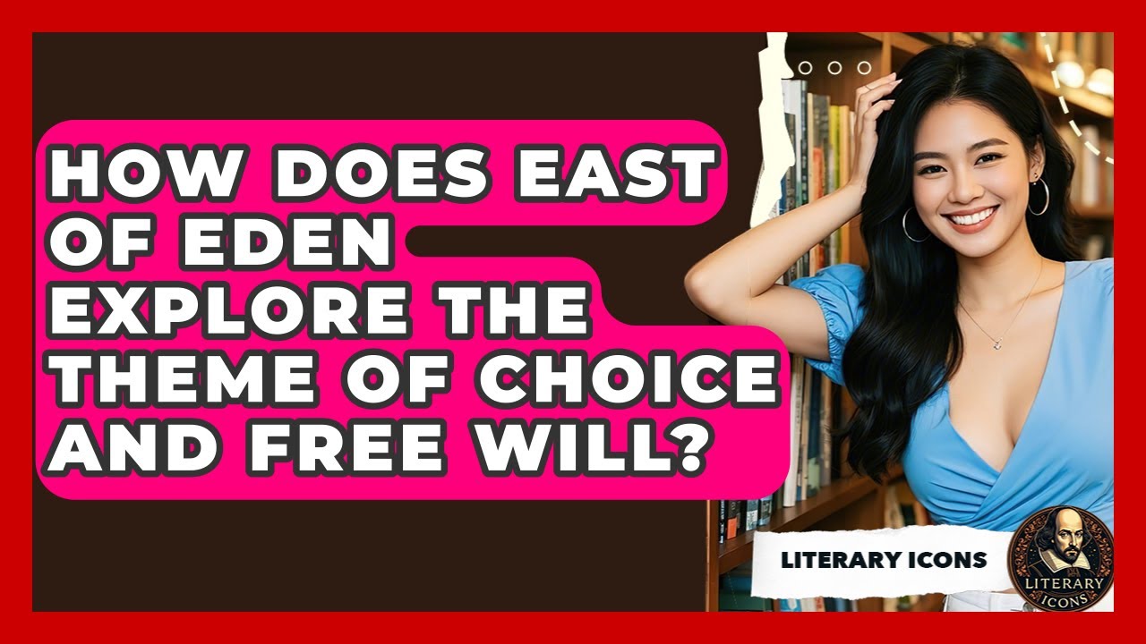 How Does East Of Eden Explore The Theme Of Choice And Free Will ...