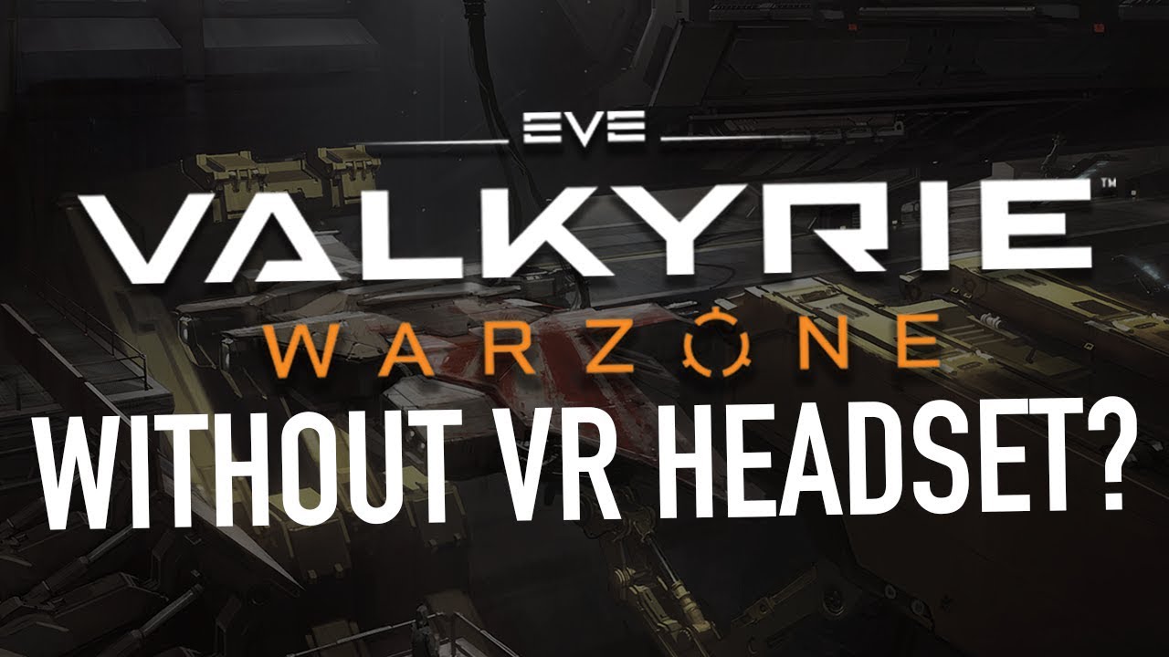 EVE: Valkyrie Warzone - Without A VR Headset? - YouTube