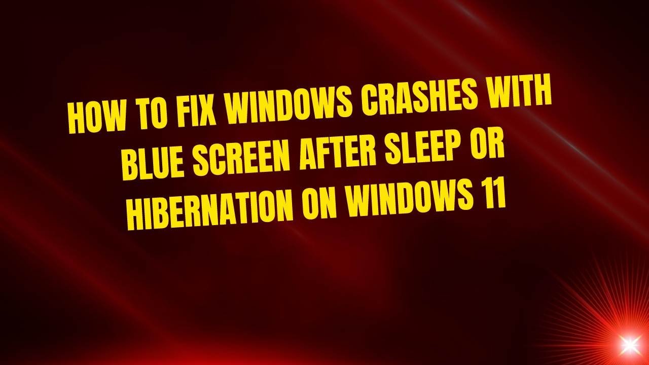 How to Fix Windows Crashes With Blue Screen after Sleep or Hibernation ...