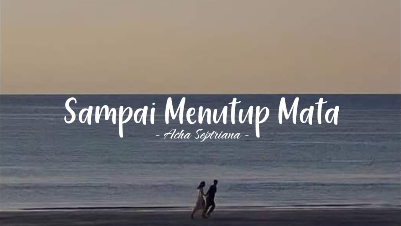 Acha Septriana - Sampai Menutup Mata | Slowwed + lyrics ( Tiktok ...