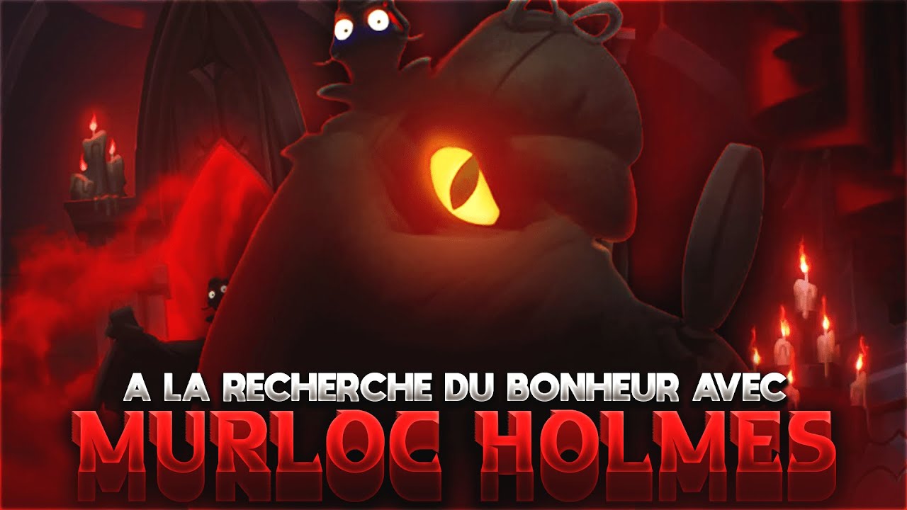 A LA RECHERCHE DU BONHEUR AVEC MURLOC HOLMES - YouTube