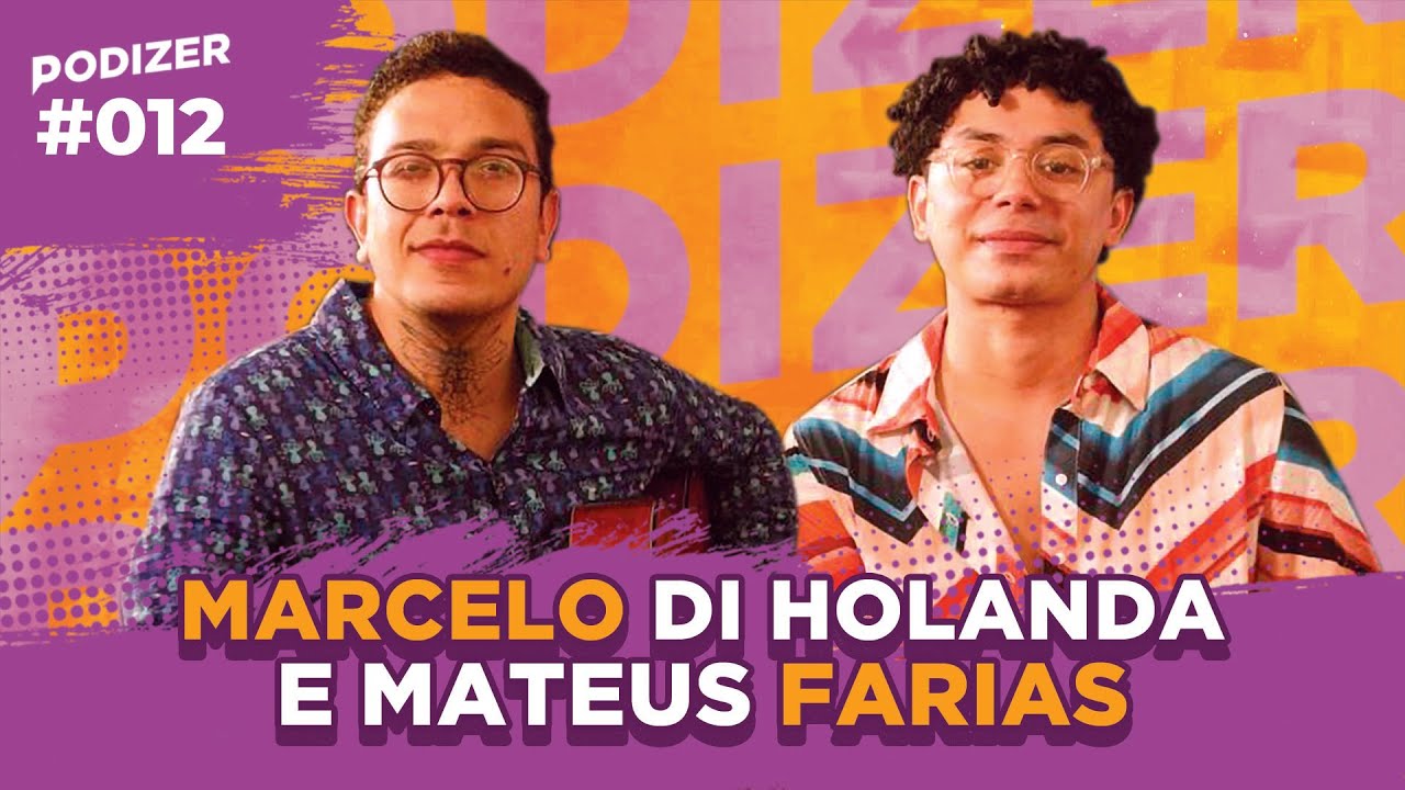 MATEUS FARIAS E MARCELO DI HOLANDA - PODIZER #012 - YouTube