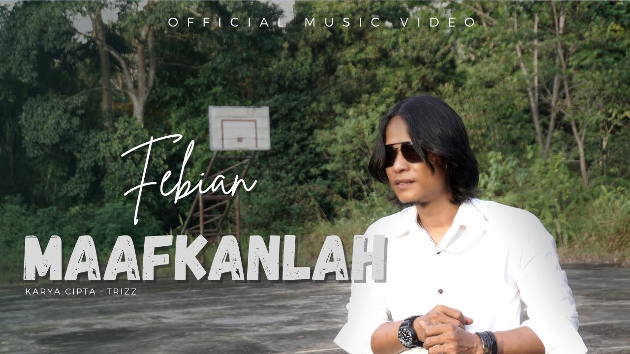 Febian - Maafkanlah (Official Music Video) - YouTube