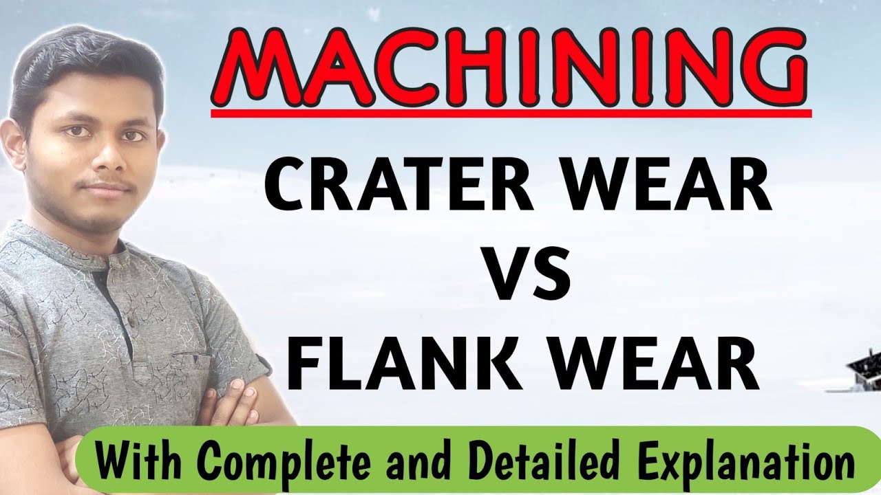 Difference Between Flank Wear and Crater Wear | Tool Wear | Flank Wear ...