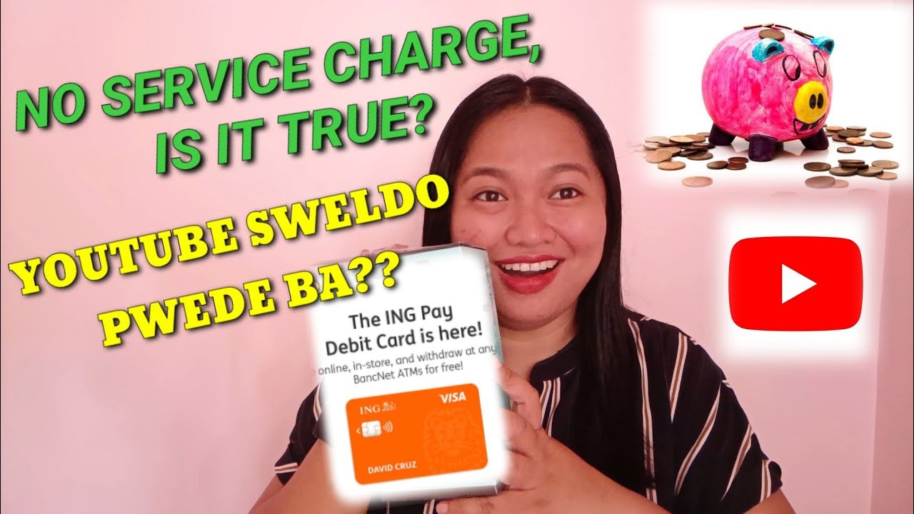 ING BANK NO SERVICE CHARGE AT PWEDE BA SA YOUTUBE SWELDO? - YouTube